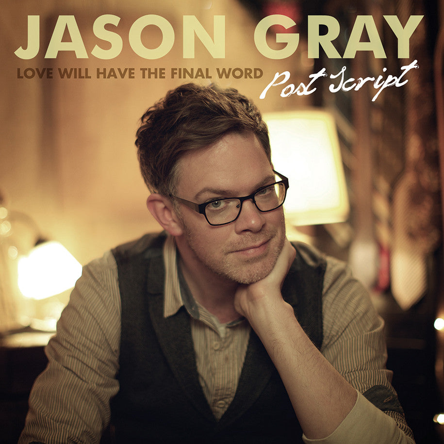 Jason Gray | Post Script: Love Will Have The Final Word - [EP]
